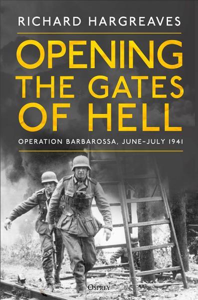 [PDF/ePub] Opening the Gates of Hell: Germany's Invasion of Russia ...