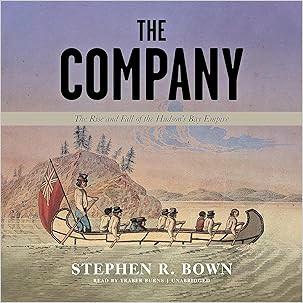 PDF Download The Company: The Rise and Fall of the Hudson’s Bay Empire ...