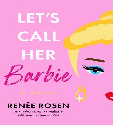 [PDF Download] Let's Call Her Barbie By Renée Rosen by kirstenmaria99 ...