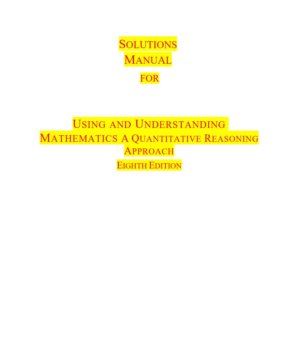 SOLUTIONS MANUAL FOR USING AND UNDERSTANDING MATHEMATICS A QUANTITATIVE REASONING APPROACH ...
