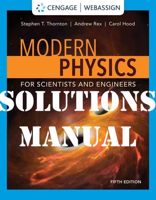 Solutions Manual for Modern Physics for Scientists and Engineers 5th Edition By Stephen Thornton ...