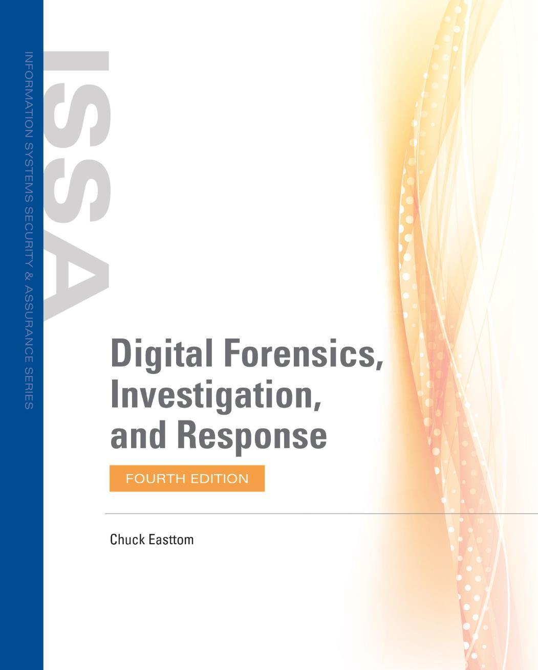 Digital Forensics, Investigation, and Response, ISSA 4th Edition By Chuck Easttom by ...