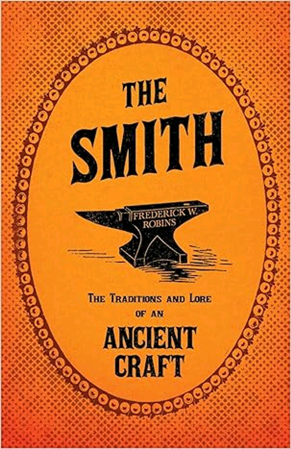 Ebook The Smith - The Traditions and Lore of an Ancient Craft by ...