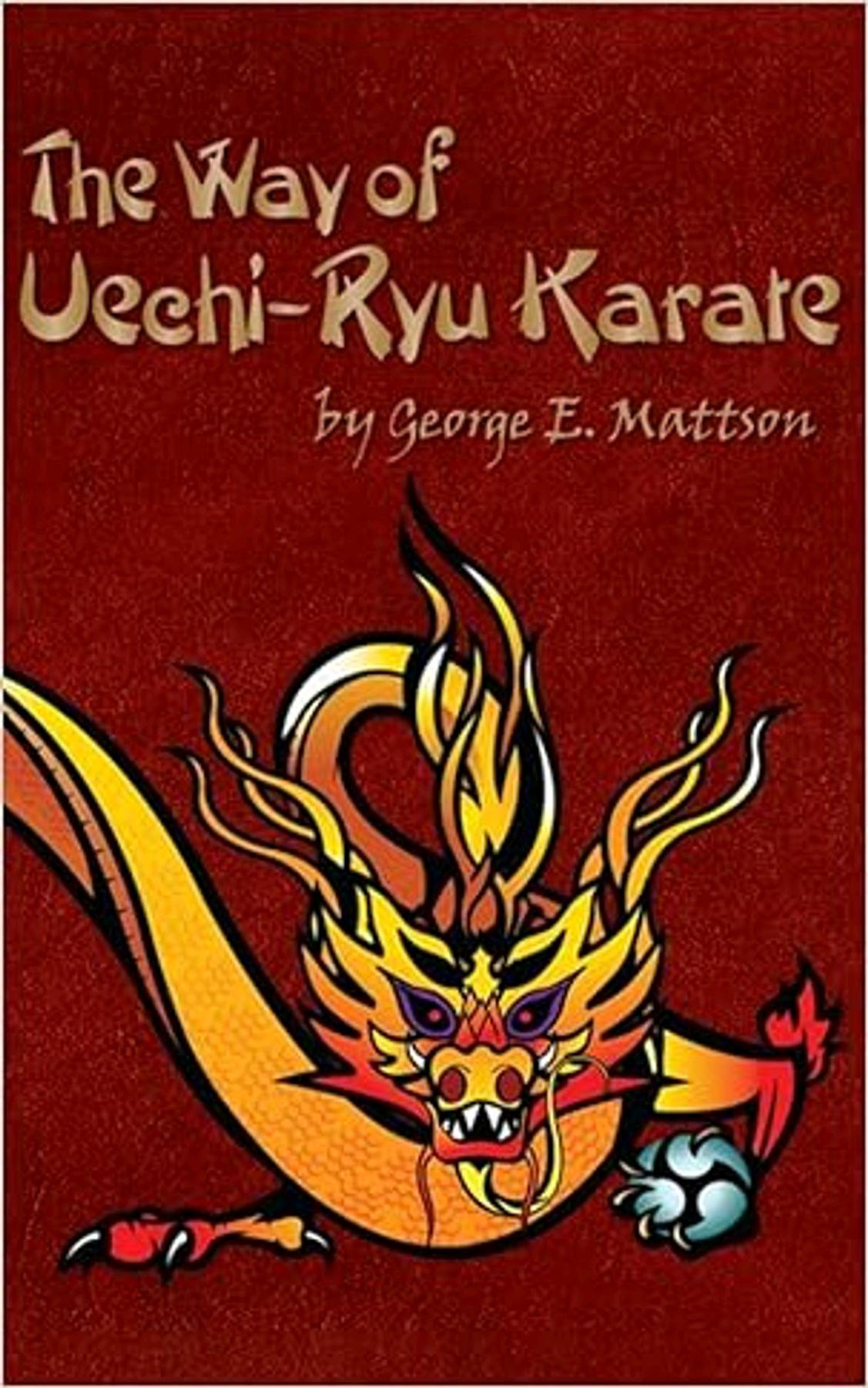 Quick Ebook The Way of Uechi-ryu Karate by George E. Mattson by melissabashiriannc - Issuu