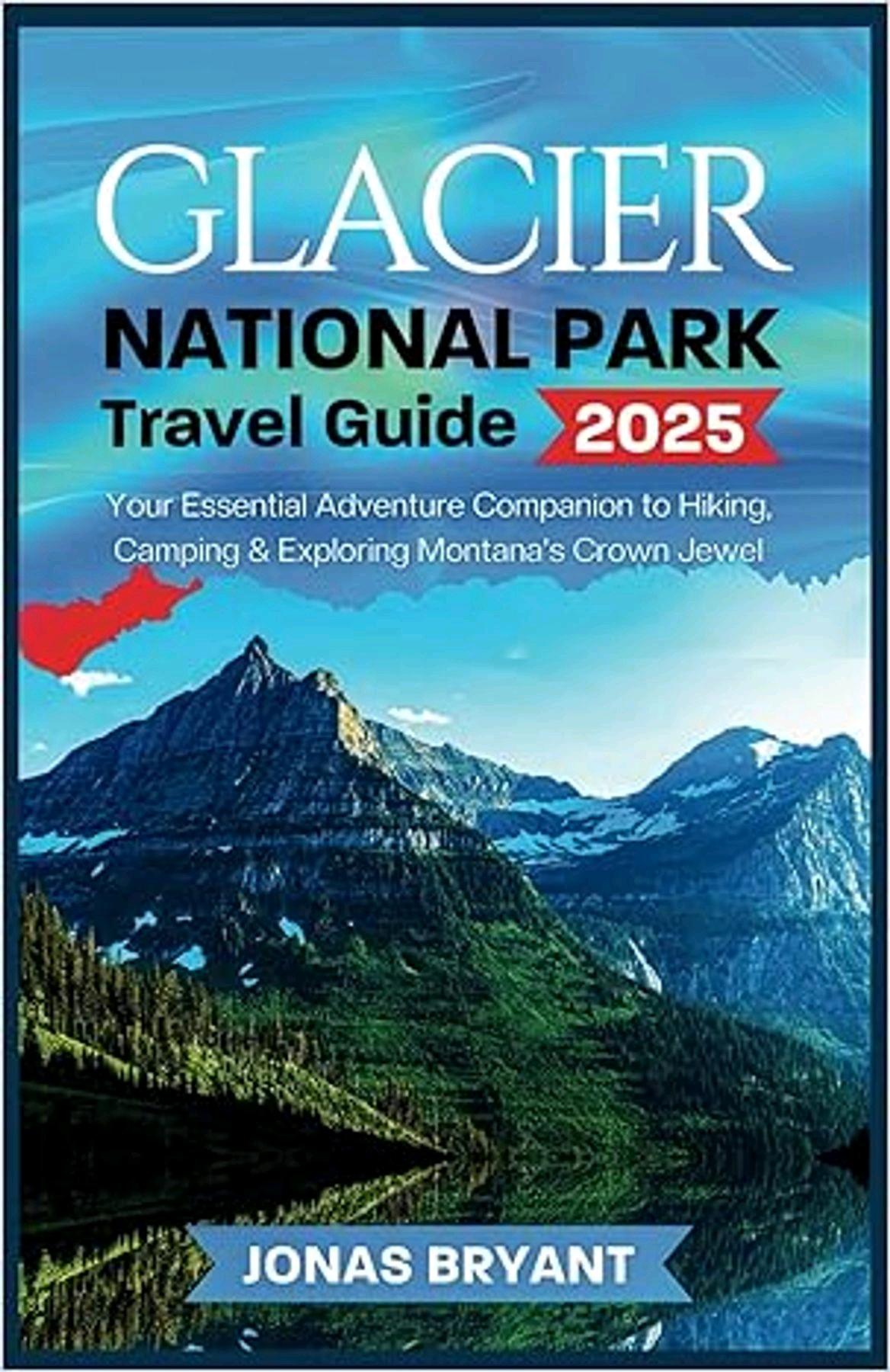 Get Ebook Glacier National Park Travel Guide 2025: Your Essential ...