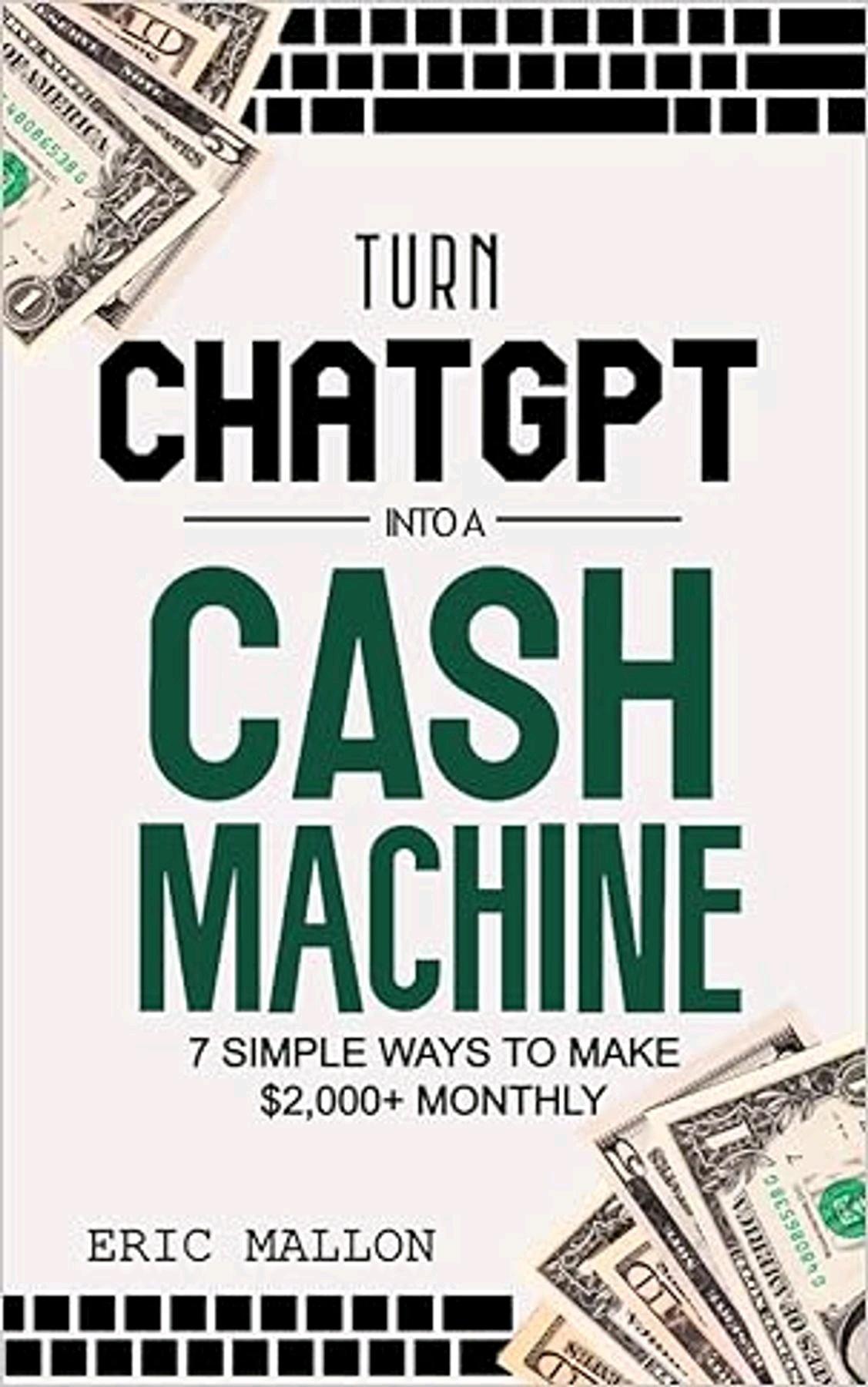 Unlock Full Book Turn ChatGPT Into a Cash Machine: 7 Simple Ways to ...