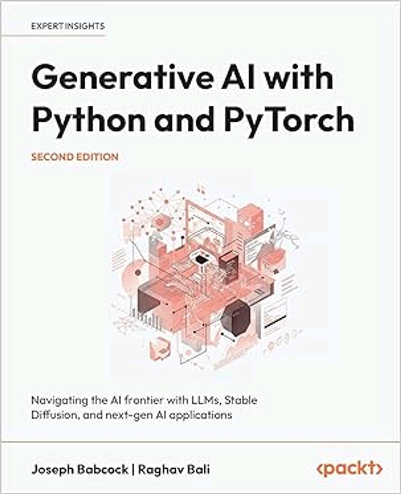 Read & Learn Generative AI with Python and PyTorch: Navigating the AI frontier with LLMs, Stable ...