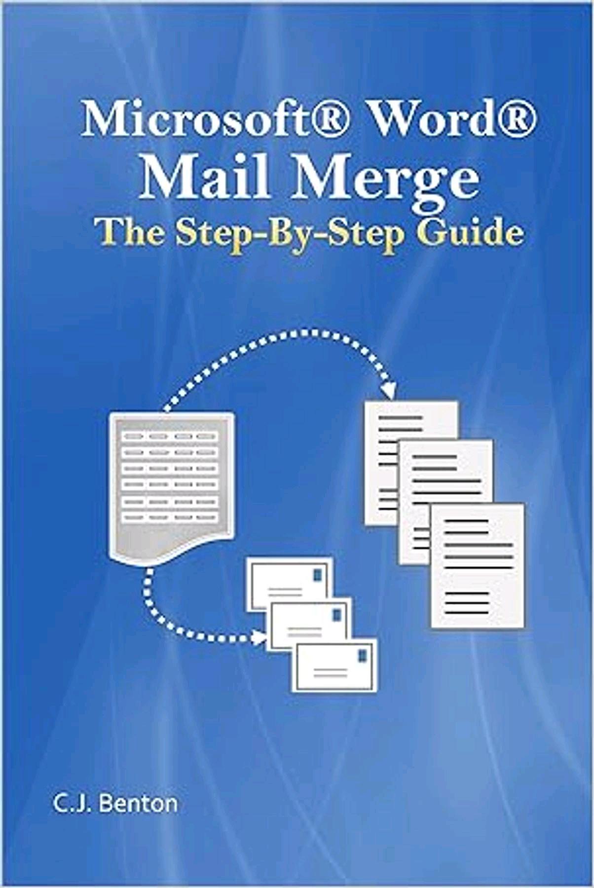 Ebook Version Microsoft Word Mail Merge The Step-By-Step Guide by C.J. Benton by idellapo - Issuu