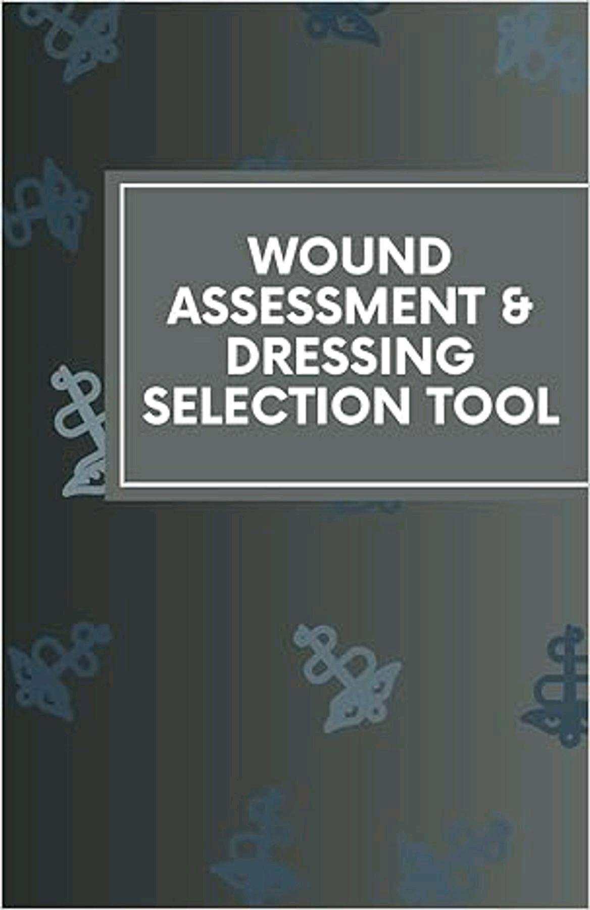 Ebook Version Wound Assessment & Dressing Selection Tool by Alyssa McTavish by destineykochbi ...