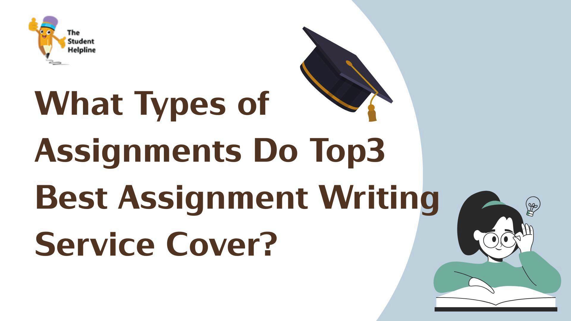 What Types of Assignments Do Top3 Best Assignment Writing Service Cover by Clara Morgan - Issuu